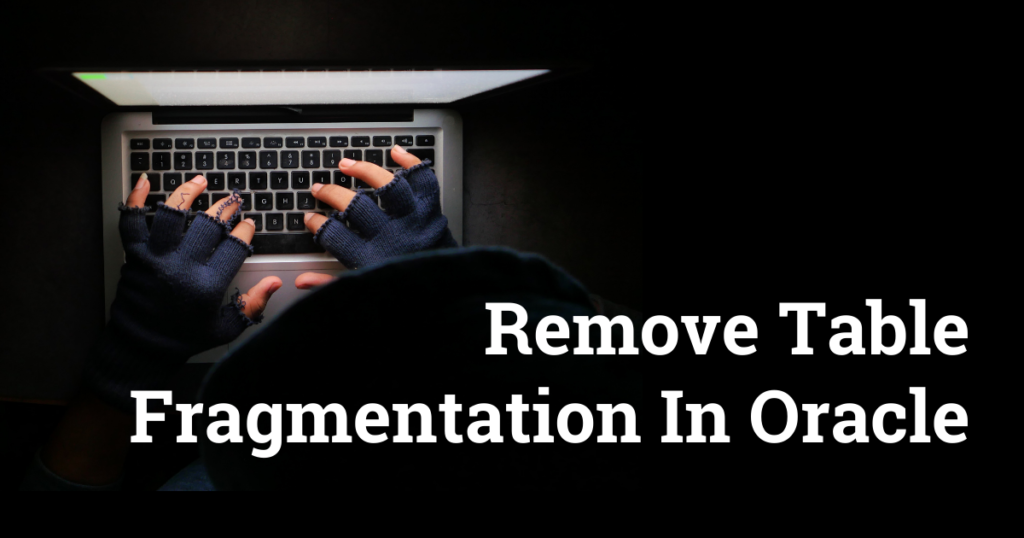 Table Fragmentation In Oracle Database Dba Notes 3121
